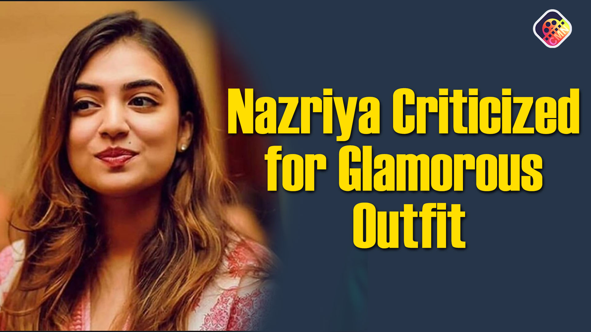 Nazriya Criticized for Glamorous Outfit – Art Kerala